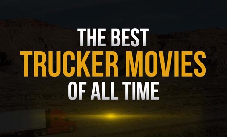 The best trucker movies of all time | Extra Mile International